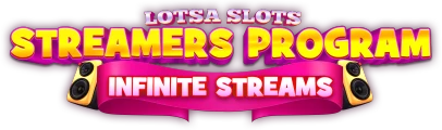 Lotsa Slots Streamers Program – Infinite Stream Season